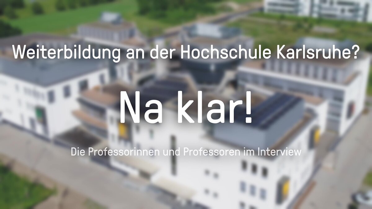 Die HKA - Die Hochschule Karlsruhe : Weiterbildung an der Hochschule Karlsruhe? Na klar! Neuer ...